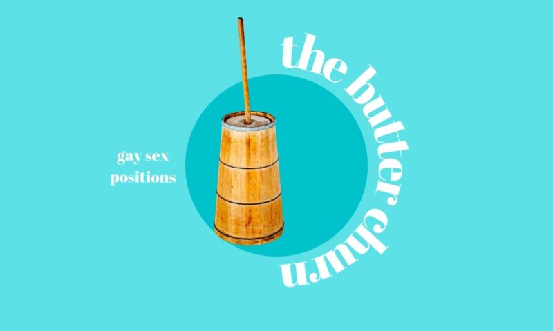 Butter churn: Have you heard of this totally extra position? – THEGAYUK